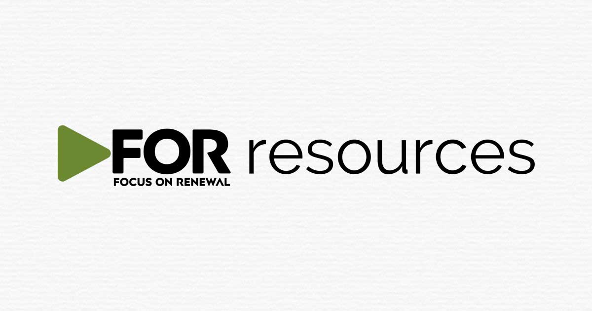 FOR resources | Focus on Renewal